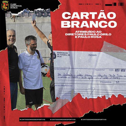 Cartão branco para Paulo Grilo e Paulo Rosa. | Clube Desportivo Beja
